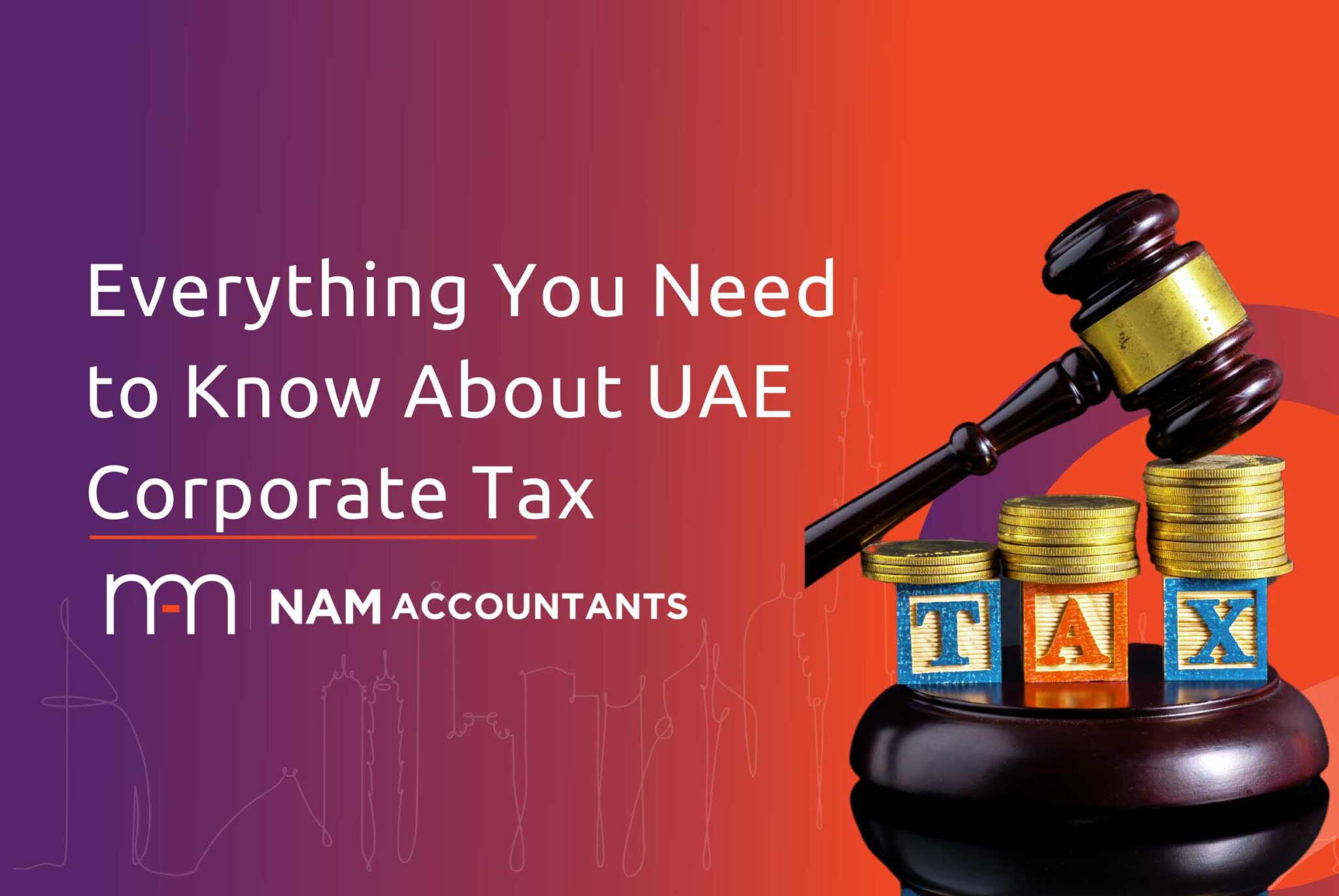 Everything You Need to Know About UAE Corporate Tax • NAM Accountants